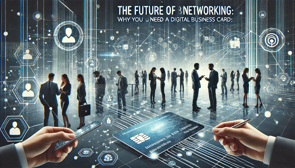 The Future of Business Networking: Why You Need a Digital Business Card ...
